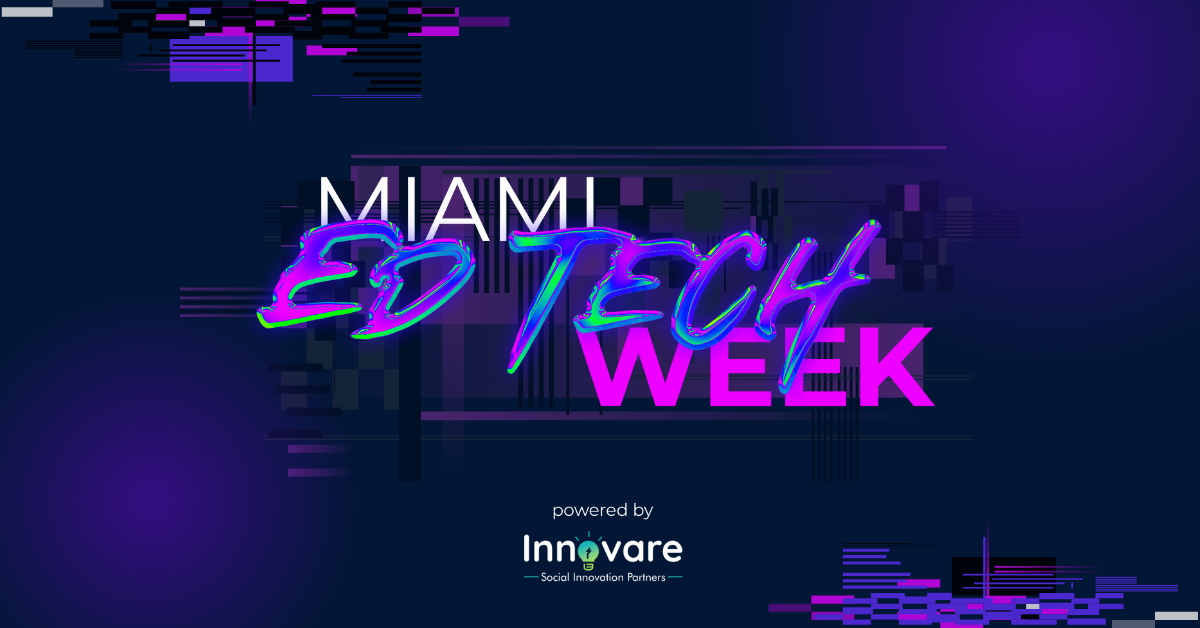 Miami EdTech Week powered by Innovare launches during Miami Tech Month ...