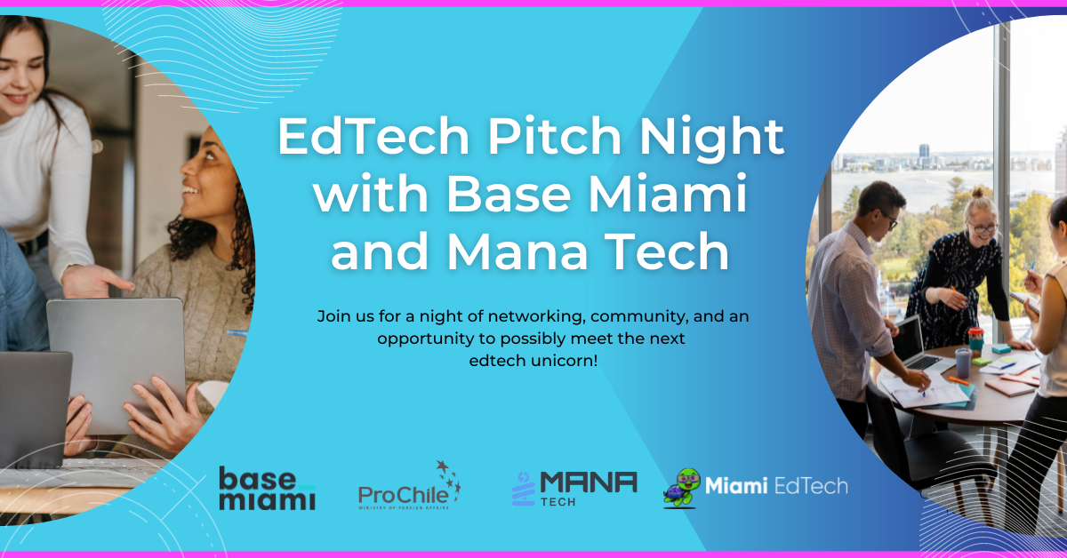 EdTech Pitch Night with Base Miami and Mana Tech - Miami EdTech | Success in Tech Starts Here