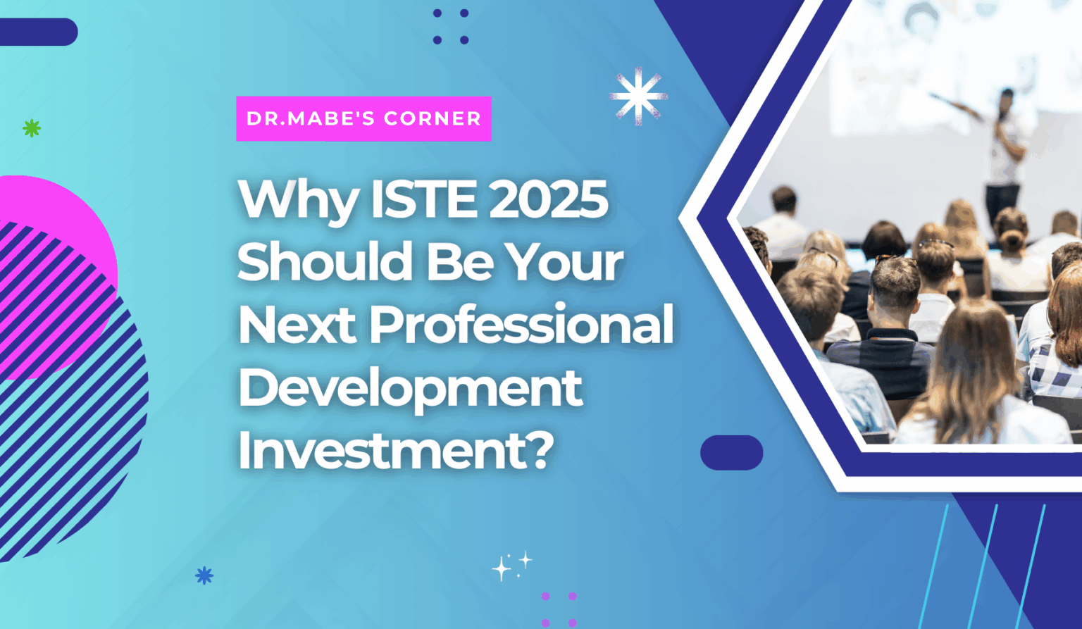 Why ISTE 2025 Is a Must-Attend Conference for Educators